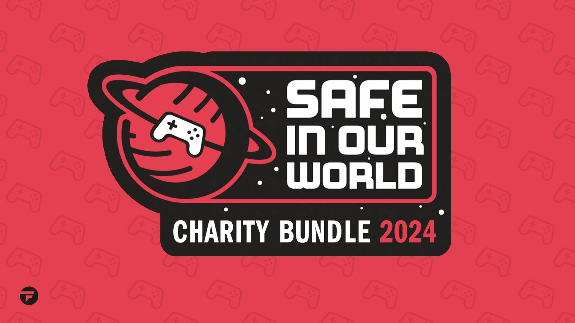 Save the Date for Safe In Our World Charity Bundle 2024! | Fanatical Blog