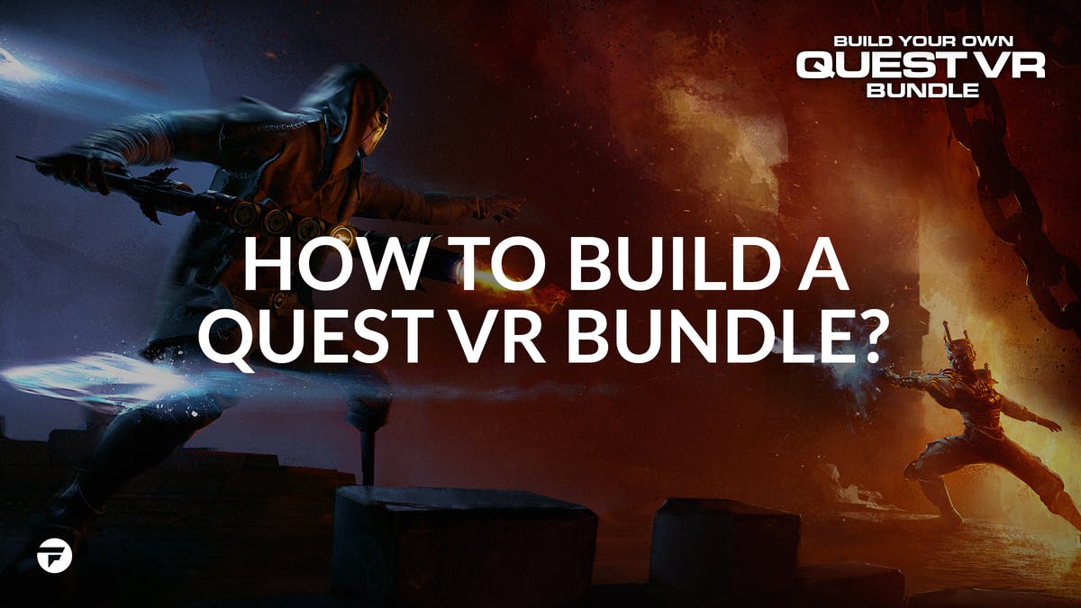 How To Build A Bundle With the Quest VR Bundle | Fanatical Blog